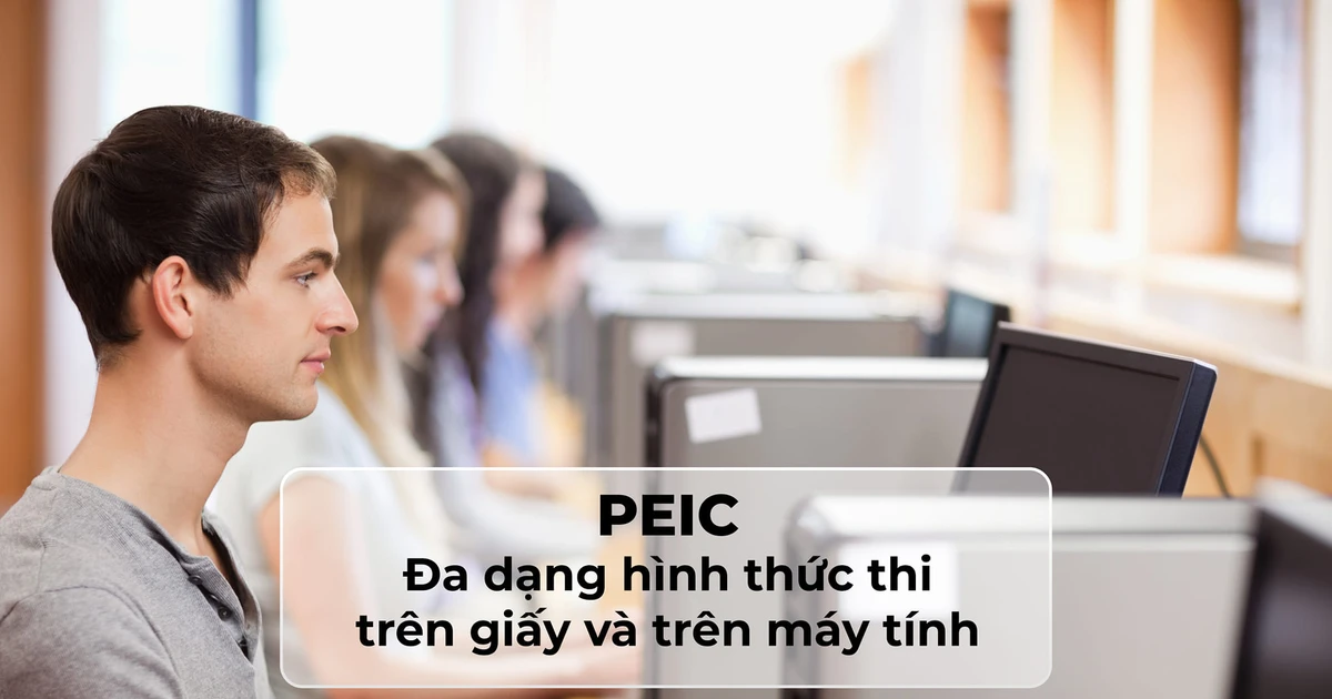 Chứng chỉ tiếng Anh Quốc tế PEIC có thêm hình thức thi trên máy tính ...